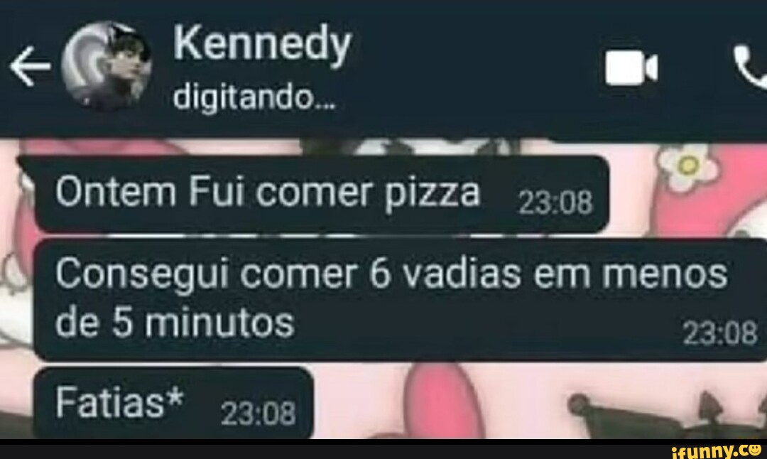 Ge. Kennedy * digitando... Ontem Fui comer pizza Consegui comer 6 ...