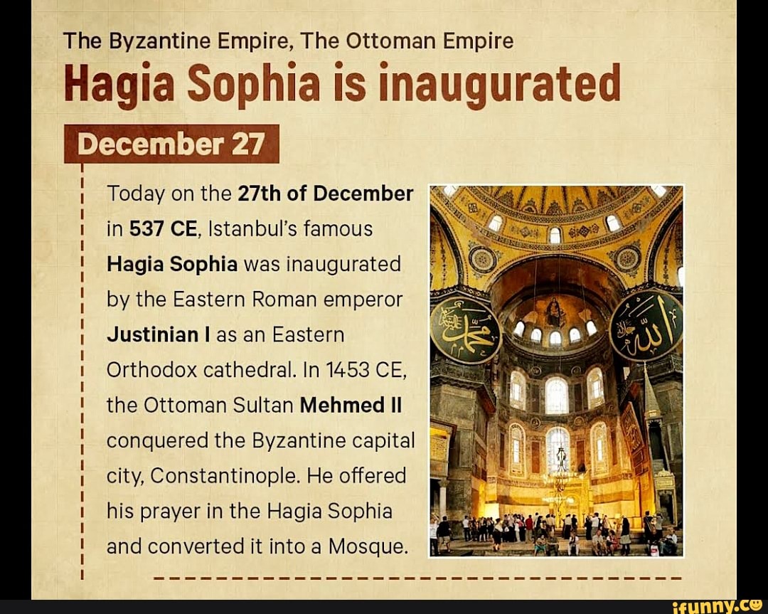 The Byzantine Empire, The Ottoman Empire Hagia Sophia is inaugurated ...