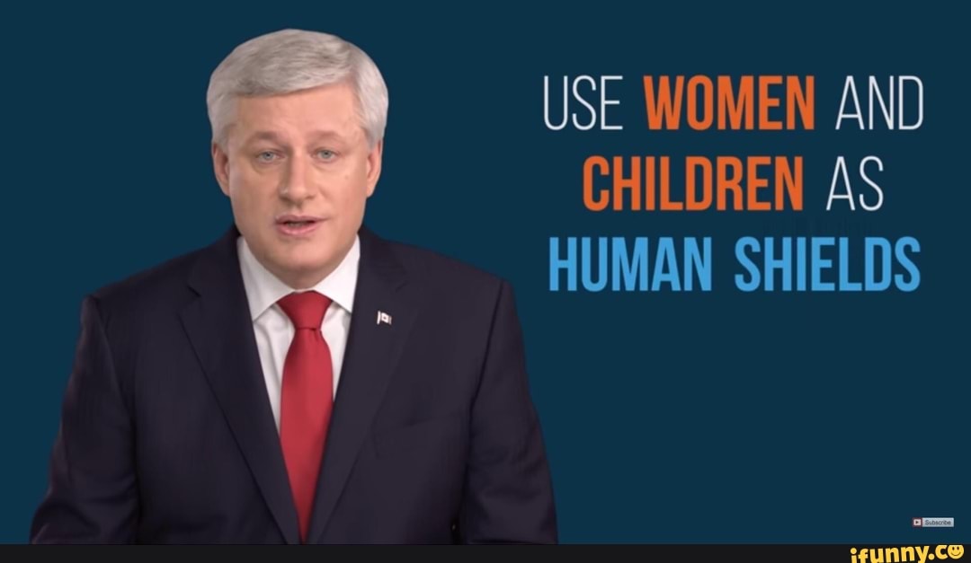 USE WOMEN AND CHILDREN AS HUMAN SHIELDS - iFunny Brazil