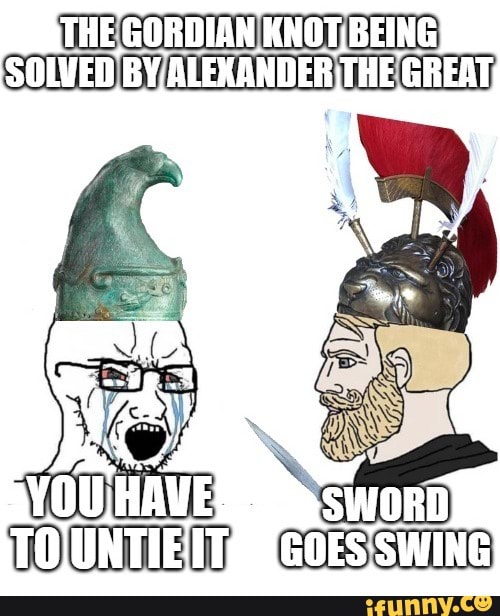 THE GORDIAN KNOTIBEING SOLVED BY ALEXANDER THE GREAT, SWORD) - iFunny ...