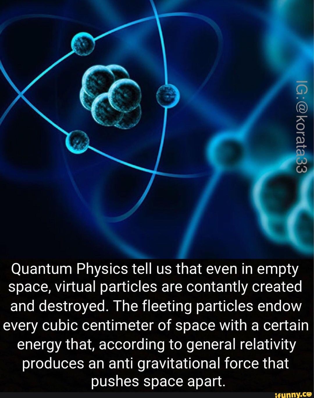 CE Quantum Physics tell us that even in empty space, virtual particles ...