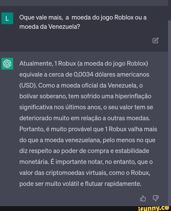 Oque vale mais, a moeda do jogo Roblox ou a moeda da Venezuela ...