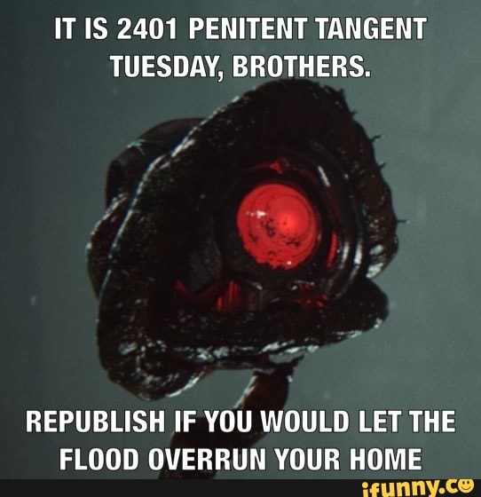 IT IS 2401 PENITENT TANGENT TUESDAY, BROTHERS. / REPUBLISH IF YOU WOULD ...
