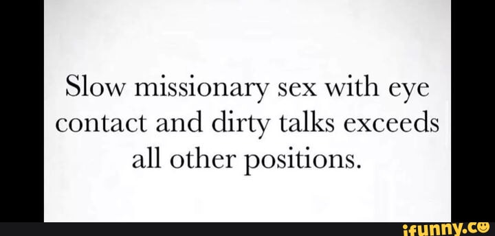 Slow Missionary Sex With Eye Contact And Dirty Talks Exceeds All Other