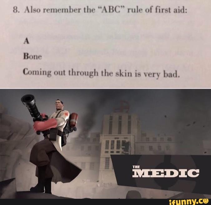 8. Also remember the "ABC" rule of first aid: Bone Coming out through ...