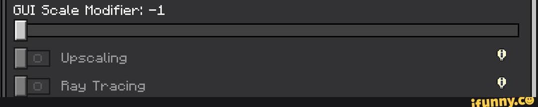 GUI Scale Modifier: -1 Upscaling Fiay Tracing - iFunny Brazil