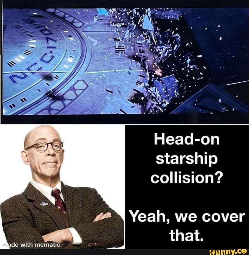 Head-on starship collision? Yeah, we cover that. de with mematic ...