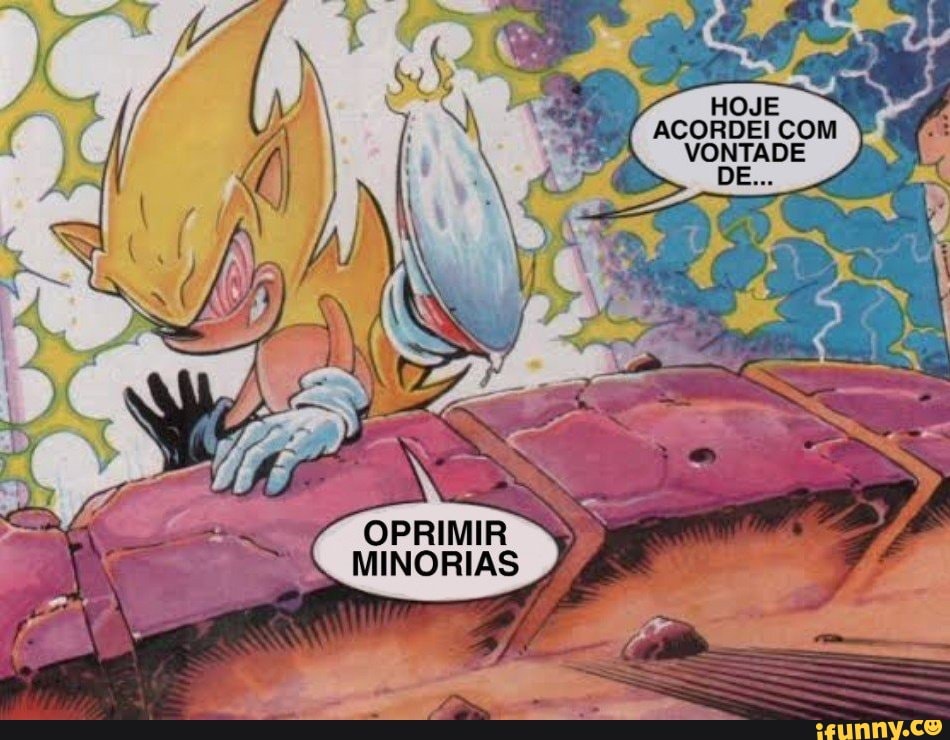 ACOI HOJE ADEI COM VONTADE OPRIMIR MINORIAS - iFunny Brazil