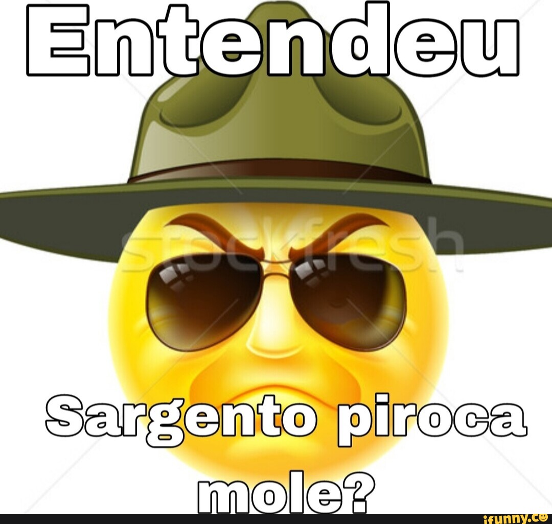 Sargento piroca mole - iFunny Brazil
