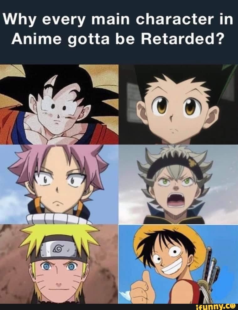 Why every main character in Anime gotta be Retarded? - iFunny Brazil