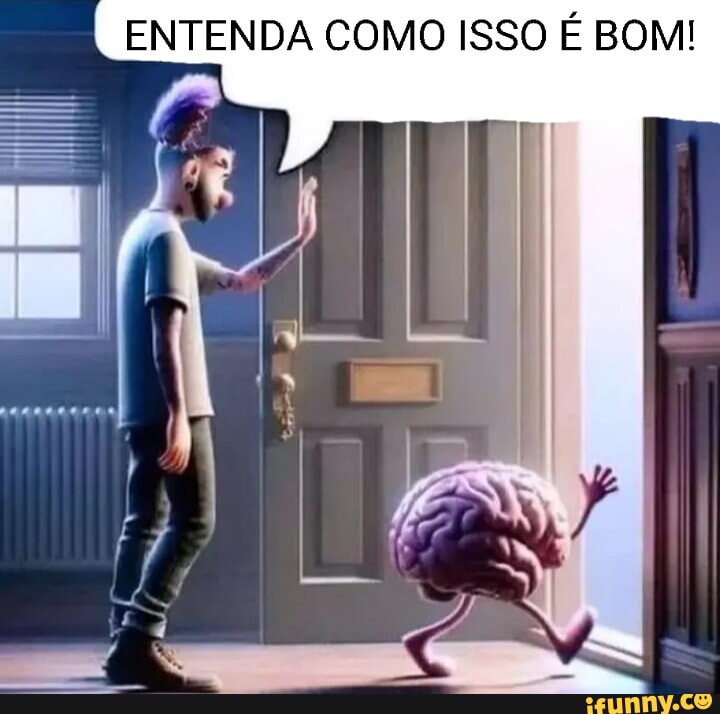 ENTENDA COMO ISSO É BOM! - iFunny Brazil