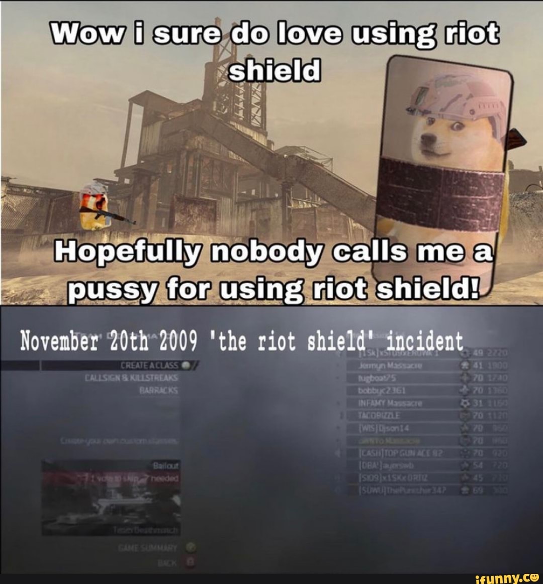 Wow sure do love using riot shield Hopefully nobody calls mea pussy for ...