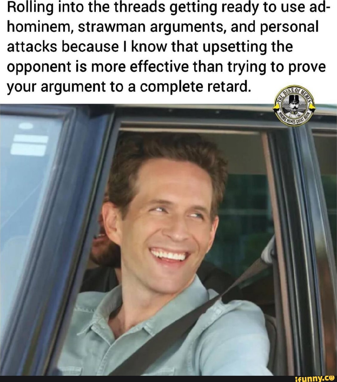 Rolling into the threads getting ready to use ad- hominem, strawman ...