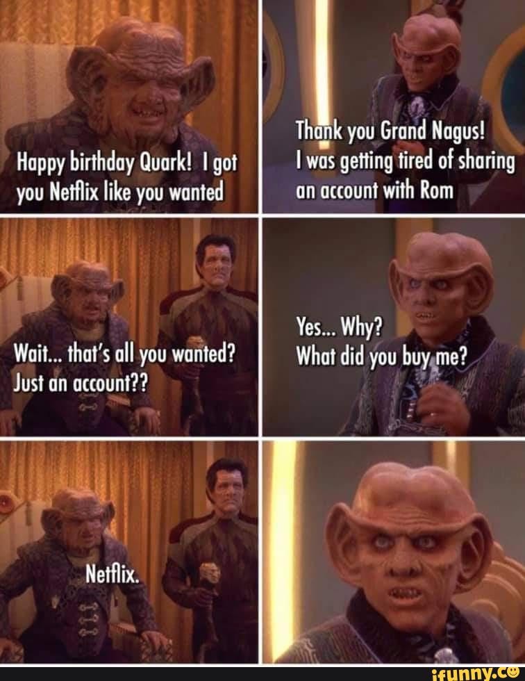 A Ferengei would never spend this kind of latinum on a gift - Thank you ...