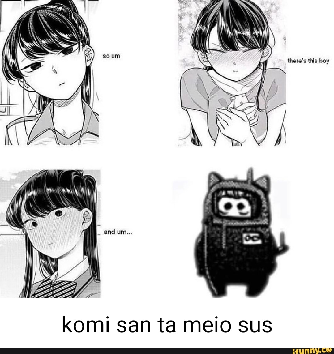 Komi san ta meio sus - iFunny Brazil
