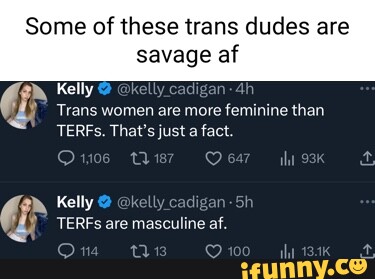Some of these trans dudes are savage af Kelly @kelly cadigan-4h fi ...