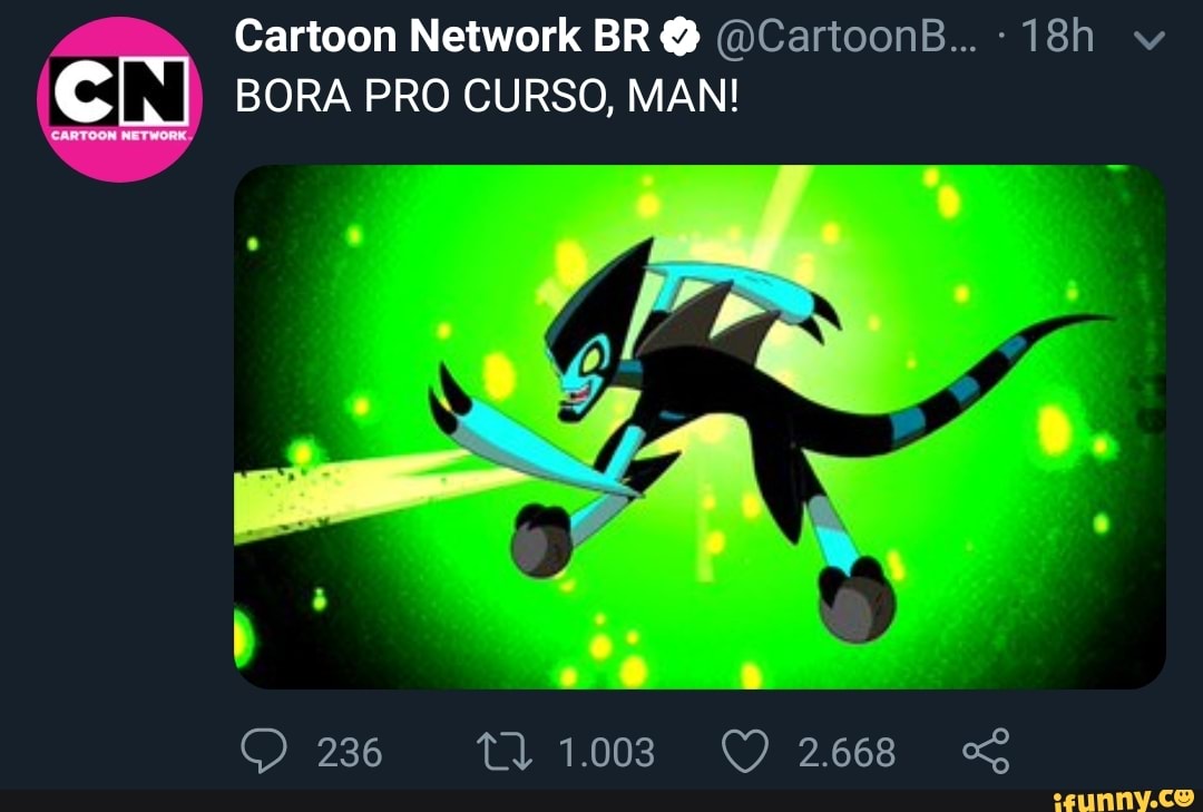 Cartoon Network BRO @CartoonB... - 18h v c BORA PRO CURSO, MAN ...