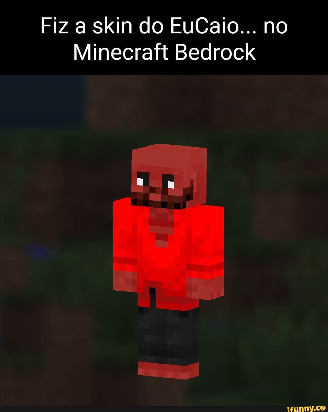 Fiz a skin do EuCaio... no Minecraft Bedrock - iFunny Brazil