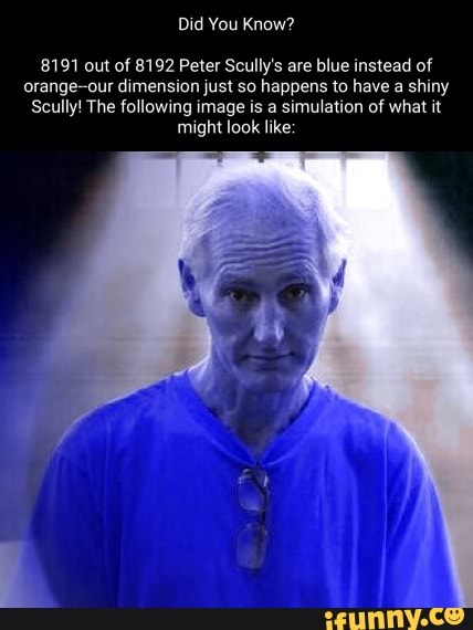 Did You Know? 8191 out of 8192 Peter Scully's are blue instead of ...