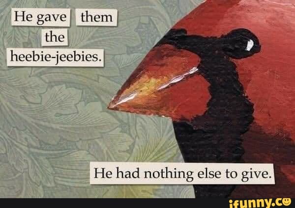 He Gave Them The Heebie Jeebies He Had Nothing Else To Give Ifunny Brazil