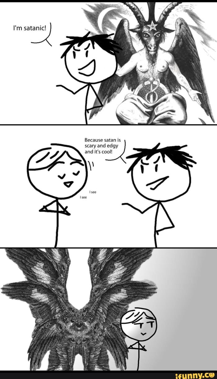 Because satan is scary and edgy and it's cool! - iFunny Brazil