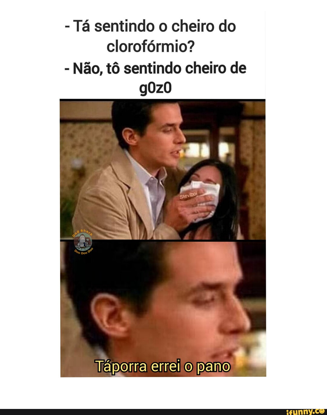 - Tá sentindo o cheiro do clorofórmio? - Não, tô sentindo cheiro de ...
