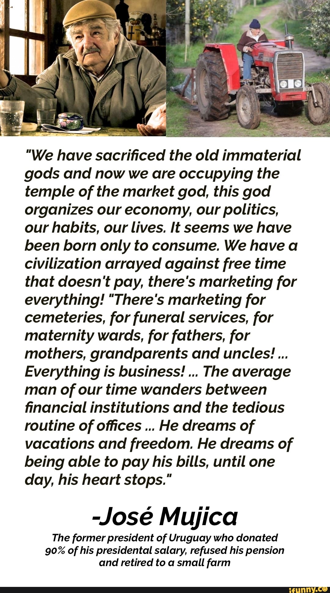 "We have sacrificed the old immaterial gods and now we are occupying ...