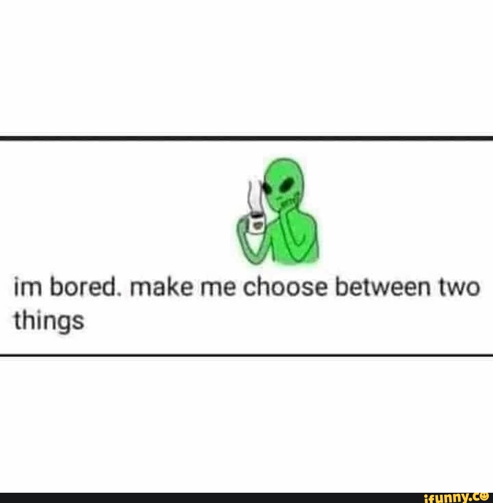 Im Bored Meme