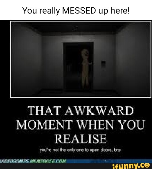 That Awkward Moment When You Realize