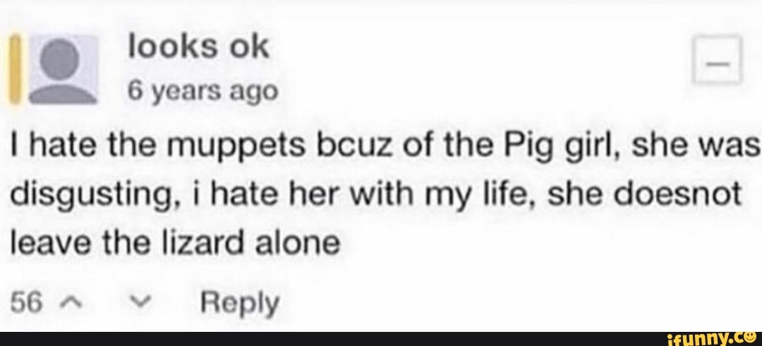 Looks ok 6 years ago I hate the muppets bcuz of the Pig girl, she was ...