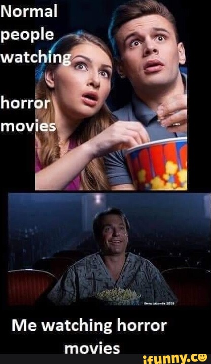 Watching Scary Movies Meme