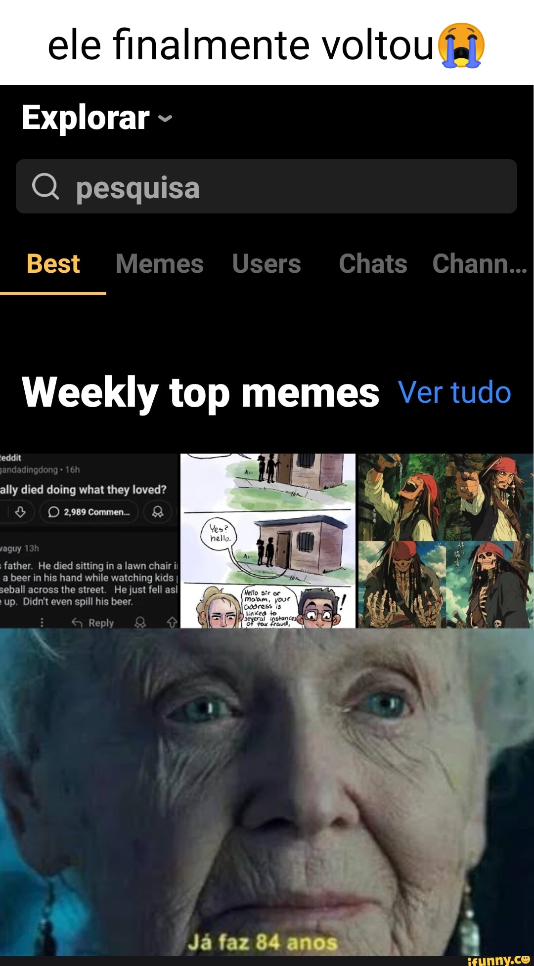 Ele finalmente voltou Explorar ~ Q pesquisa Best Weekly top memes Ver tudo eddit andad ally died ...
