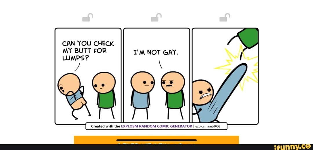 CAN YOU CHECK MY BUTT FOR I'M NOT GAY. LUMPS? Created with the EXPLOSM ...