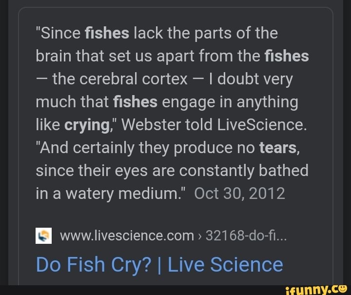 "Since fishes lack the parts of the brain that set us apart from the ...