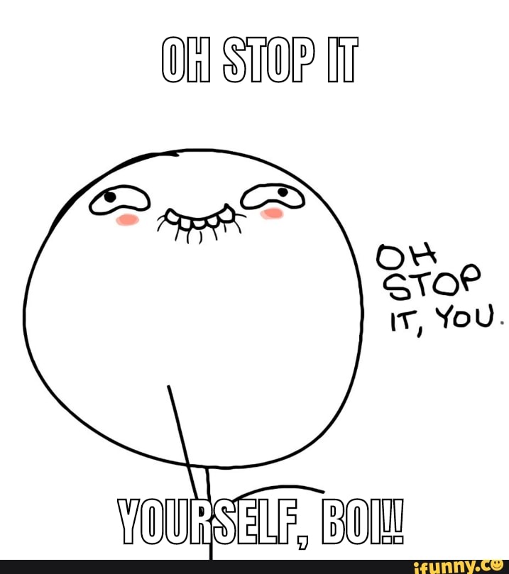 Oh Stahp It Meme