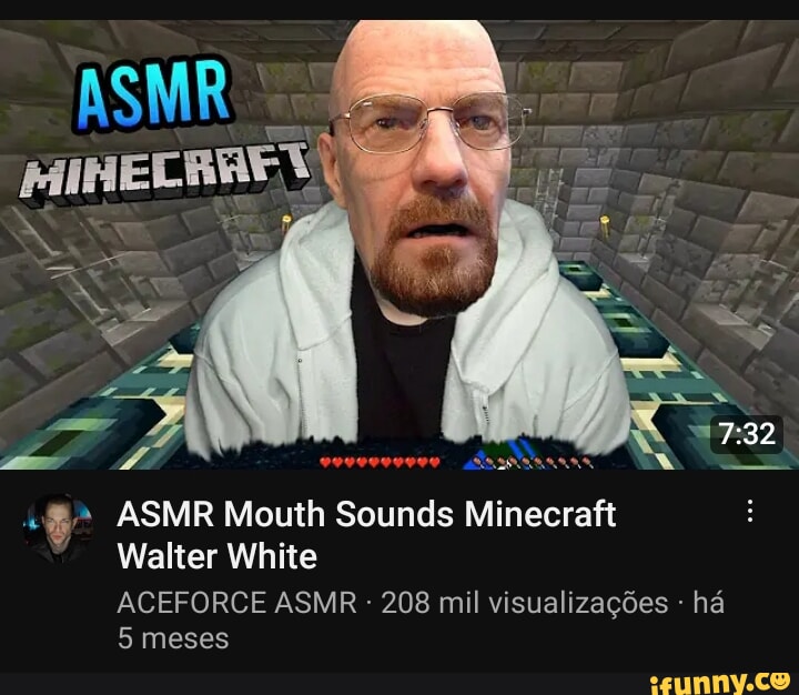 ASMR Mouth Sounds Minecraft Walter White ACEFORCE ASMR - 208 mil ...