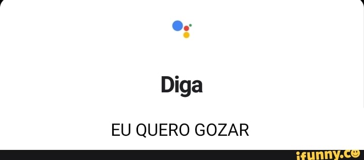 Diga EU QUERO GOZAR - iFunny Brazil