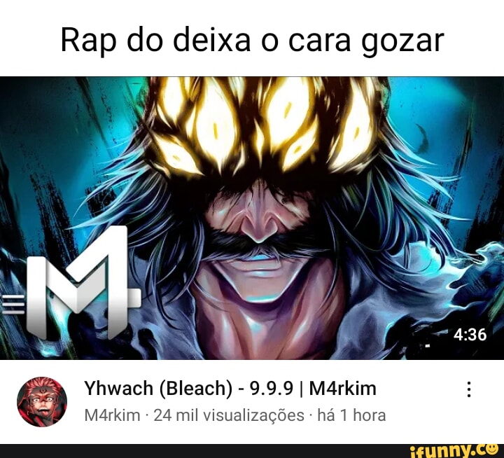 Ap Do Deixa O Cara Gozar Yhwach Bleach 999 I M4rkim M4rkim 24 Mil Visualizações Há 1