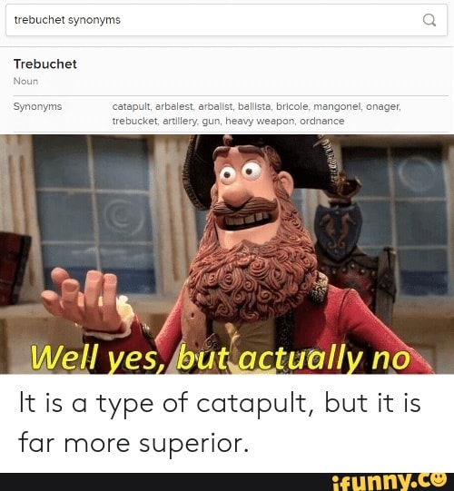 Trebuchet synonyms Trebuchet Noun Synonyms catapult, arbalest.aroallst ...