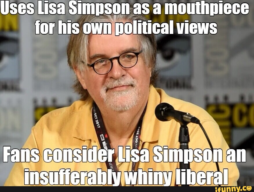 Uses Lisa Simpson as a mouthpiece for his own political views Fans ...