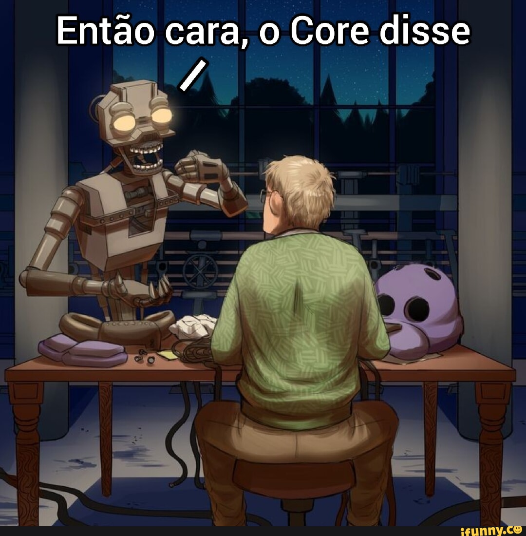 LA Então cara Core disse - iFunny Brazil