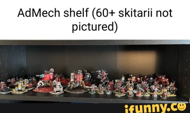 AdMech shelf (60+ skitarii not pictured) - iFunny Brazil