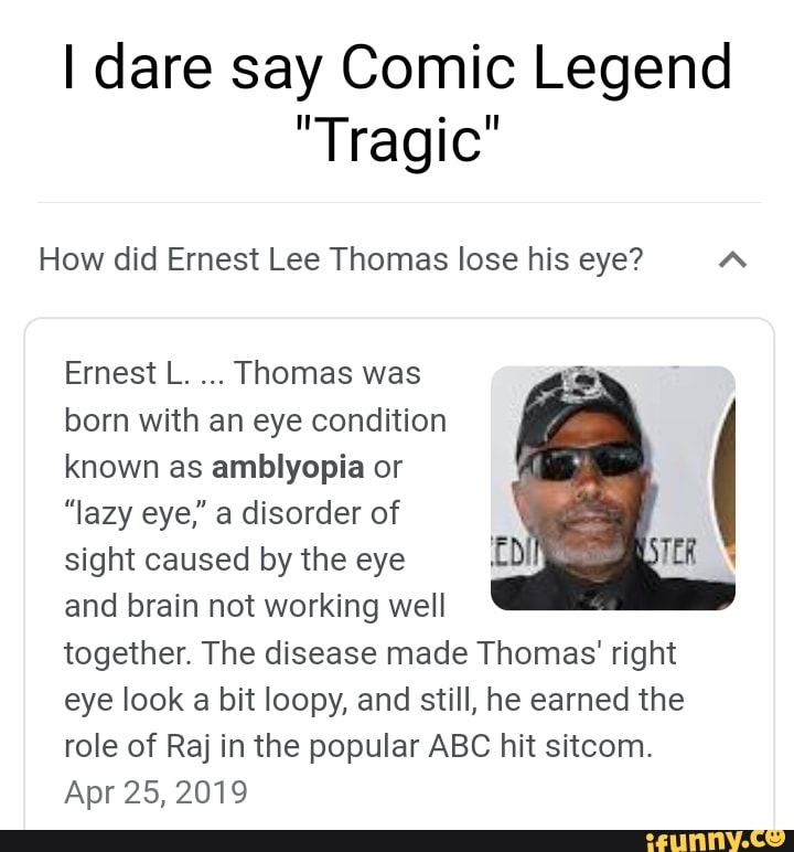 I dare say Comic Legend "Tragic" How did Ernest Lee Thomas lose his eye ...