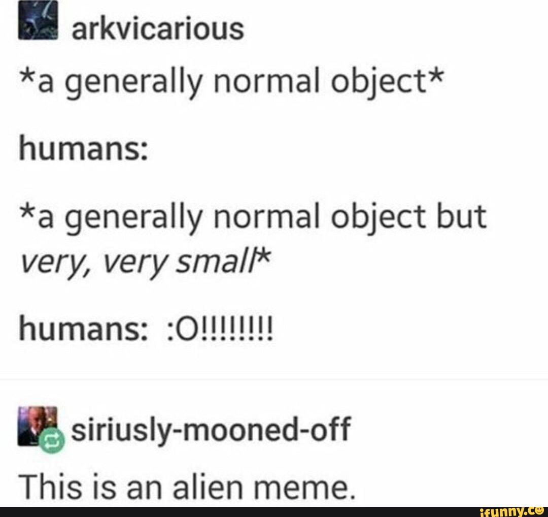 Arkvicarious *a generally normal object* humans: humans: *a generally ...