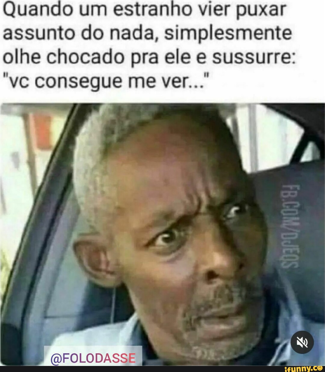 Quando um estranho vier puxar assunto do nada, simplesmente olhe ...