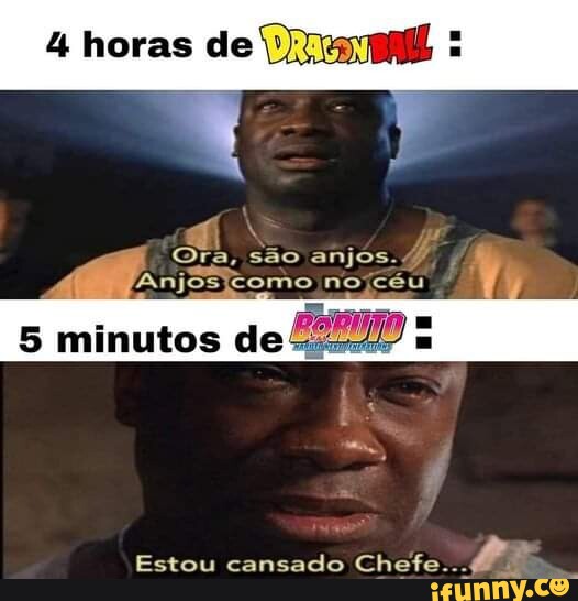 4 horas de : Ora, são anjos. d 5 minutos de Estou cansado Chefe ...