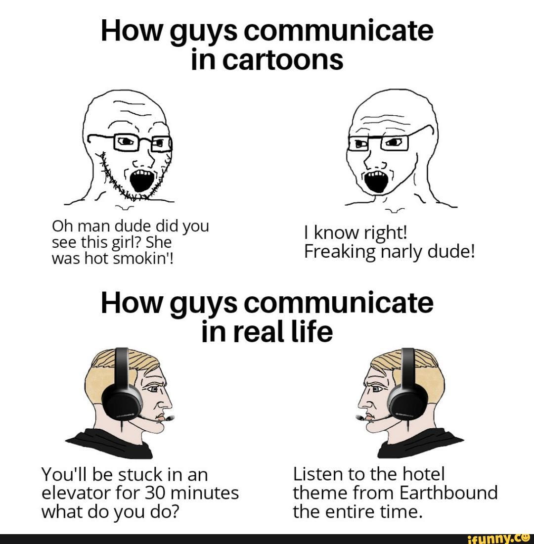 How guys communicate in cartoons Oh man dude did you Oh is man pi dude ...