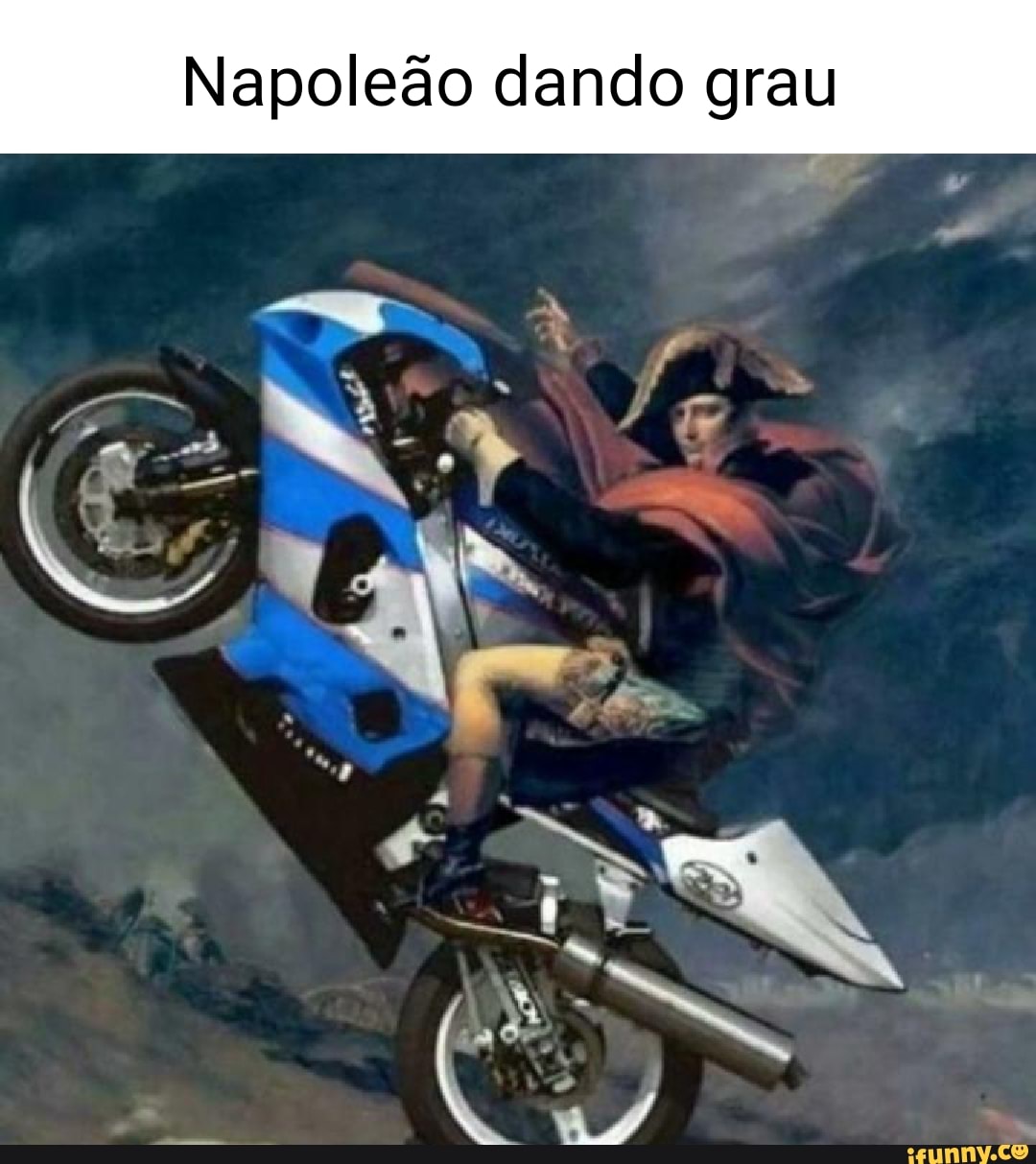 Napoleão dando grau - iFunny Brazil