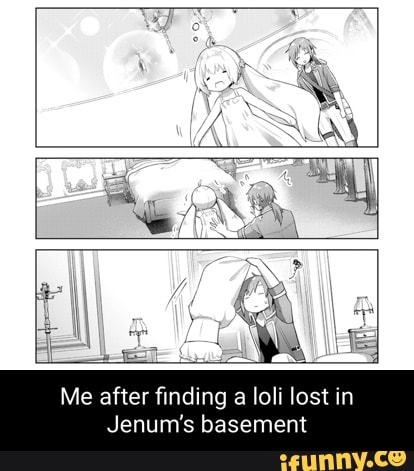 Me after finding a loli lost in Jenum''s basement - iFunny Brazil