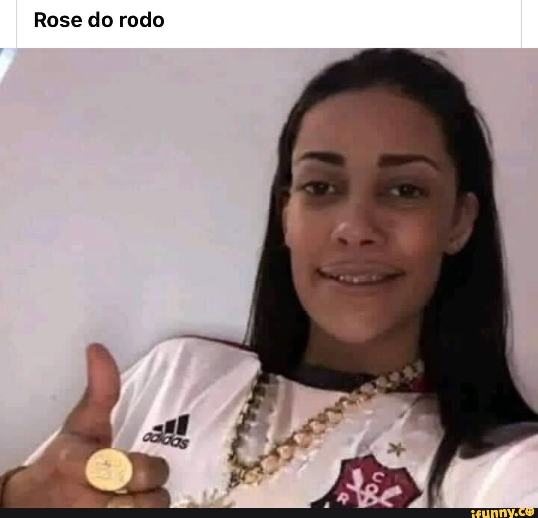 Rose do rodo - iFunny Brazil